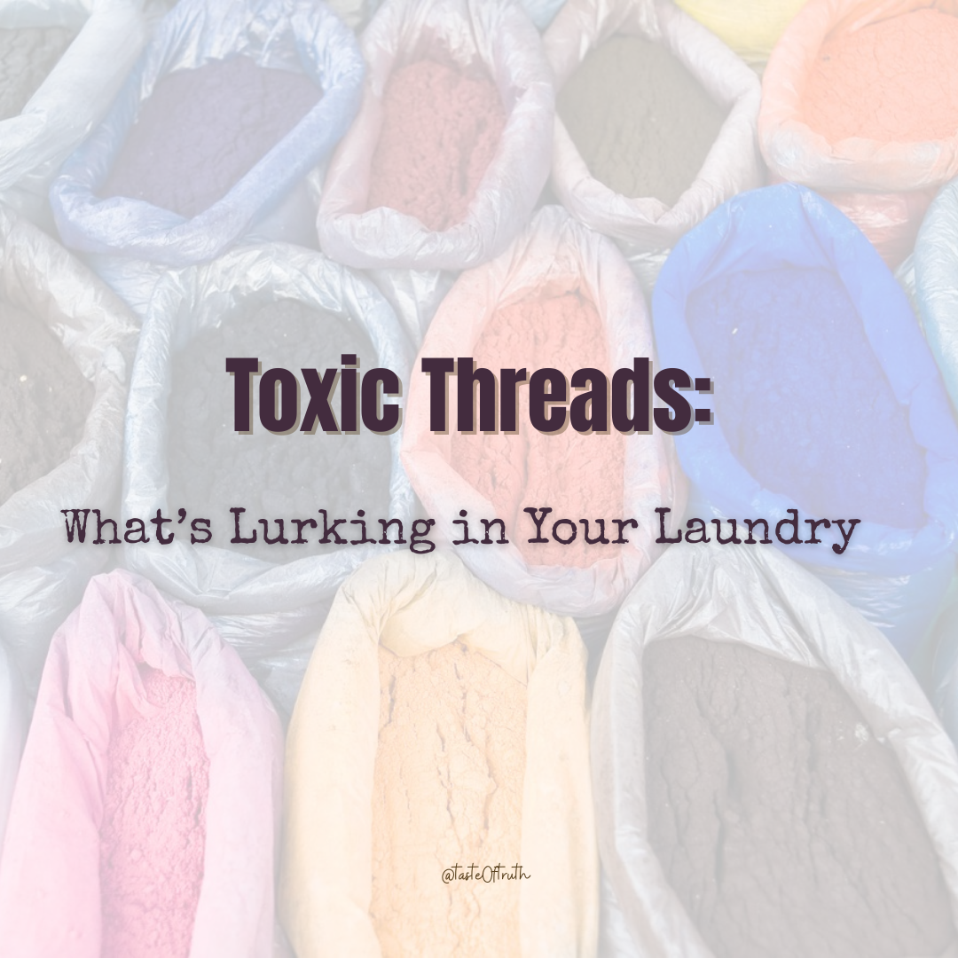 Toxic Threads: What’s Lurking in Your Laundry – Taste0ftruth Tuesdays